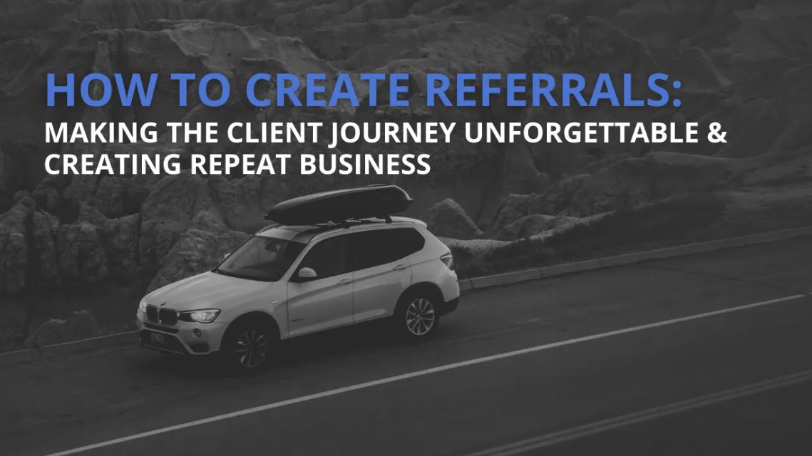 How To Create Referrals: Making The Client Journey Unforgettable ...